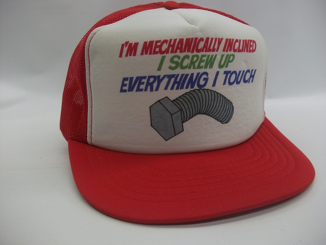 I'm Mechanically Inclined I Screw up Everything I Touch Funny Joke Gag ...