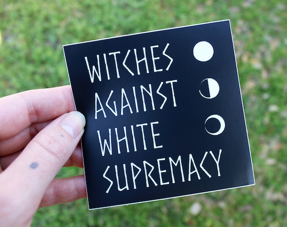 Witches Against White Supremacy Sticker Witch Sticker - Etsy