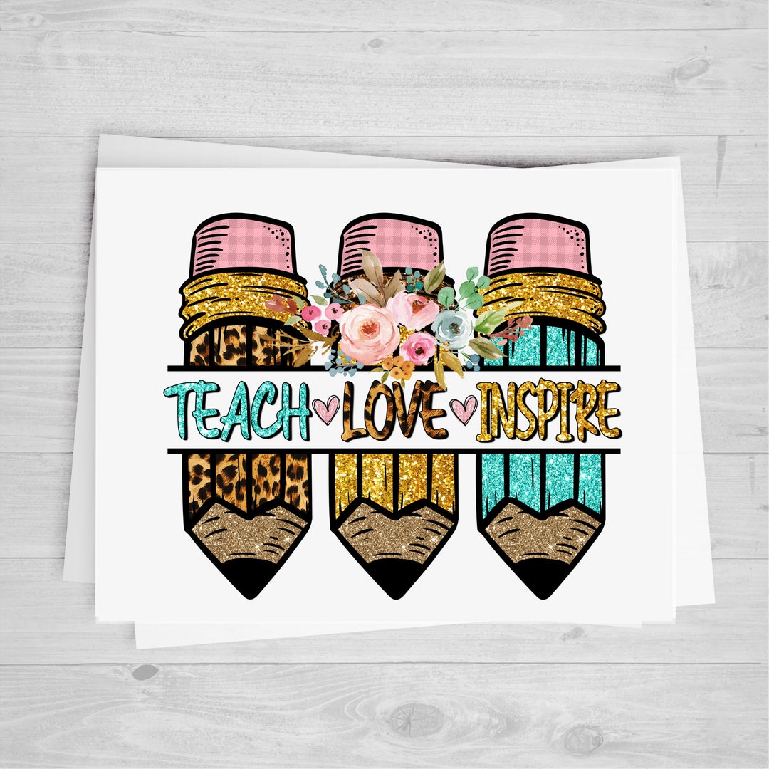 Teach Love Inspire, #2 Pencil, DTF Transfer Sheet, Teacher Appreciation ...