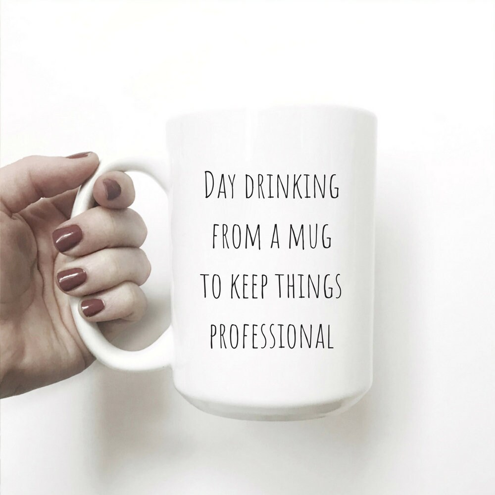 Day Drinking From A Mug To Keep Things Professional Funny | Etsy
