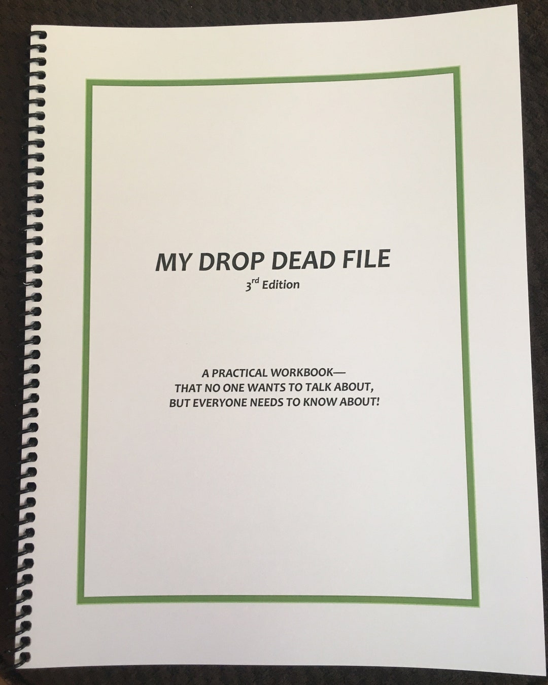 My Drop Dead File (workbook, Preparing Final Wishes so Survivors Don't ...