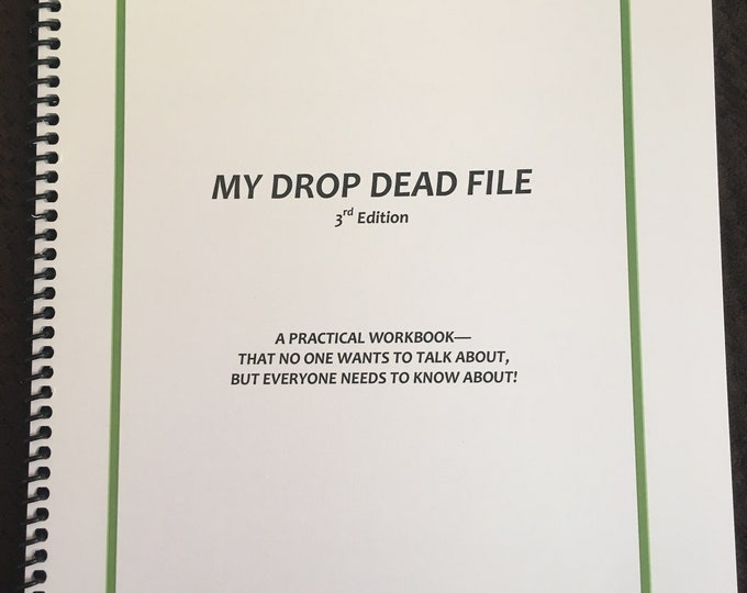 My Drop Dead File (workbook, Preparing Final Wishes so Survivors Don't ...