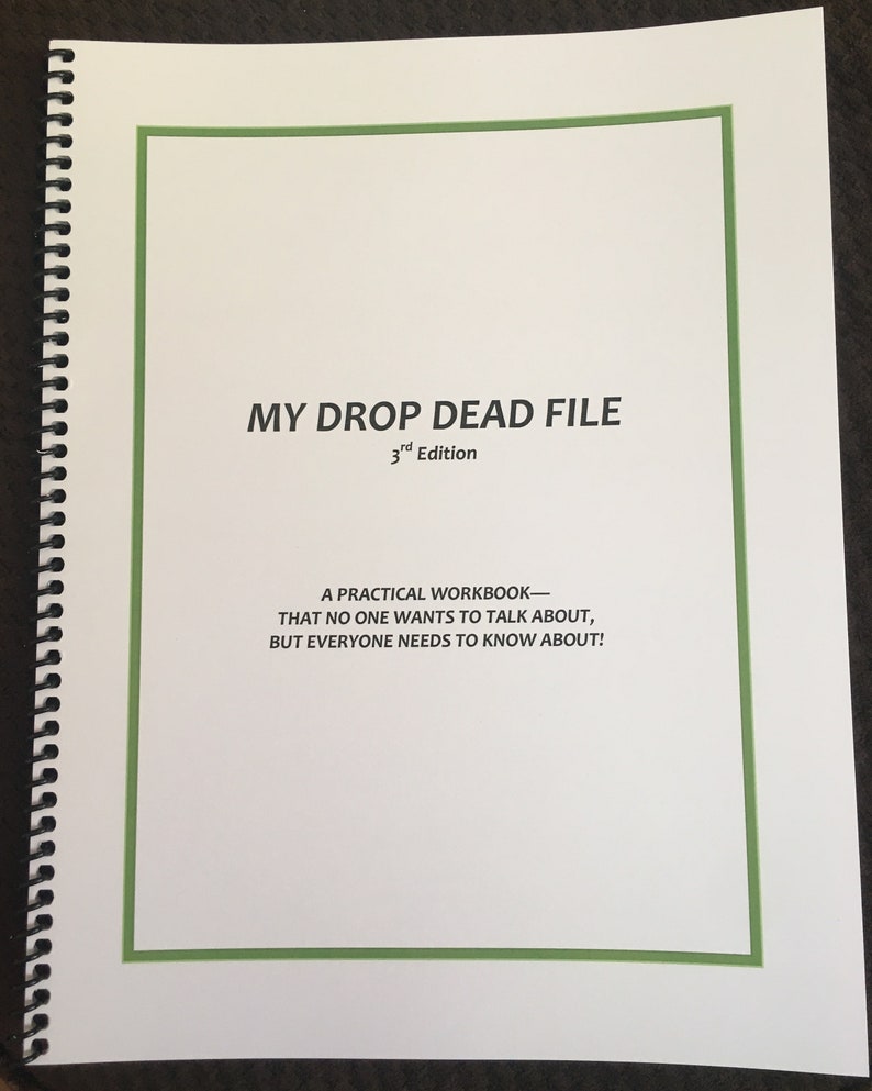 My Drop Dead File (workbook, Preparing Final Wishes so Survivors Don't ...