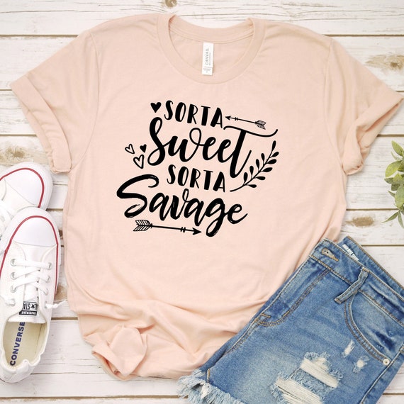 Sorta Sweet Sorta Savage Shirt Funny Shirts With Sayings Funny | Etsy