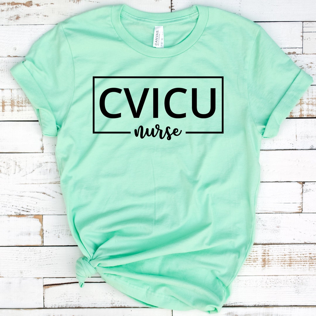 CVICU Nurse Shirt Cardiovascular Intensive Care Unit Nurse - Etsy