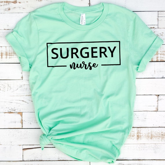 Surgery Nurse Shirt Nurse Gift for Nurses Nursing Shirt Nurse | Etsy