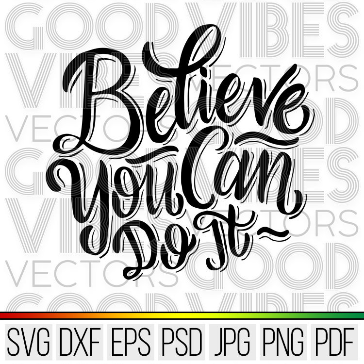 Believe You Can Do It SVG Quote SVG Cut File for Cricut & | Etsy