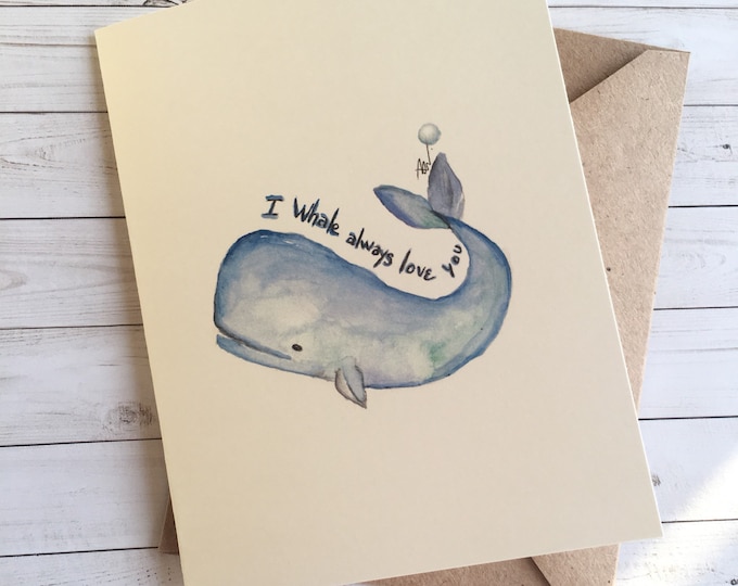 I Whale Always Love You. Watercolor Designs. Greeting Cards. Birthday ...