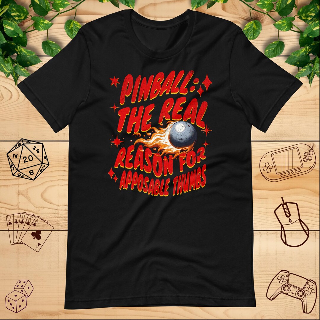 Pinball: the Real Reason for Opposable Thumbs Unisex T-shirt - Etsy