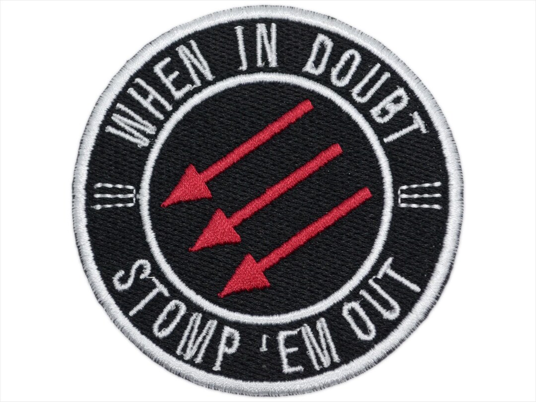 When in Doubt Stomp 'em Out Embroidered Iron on Patch - 3x3" | Anti ...
