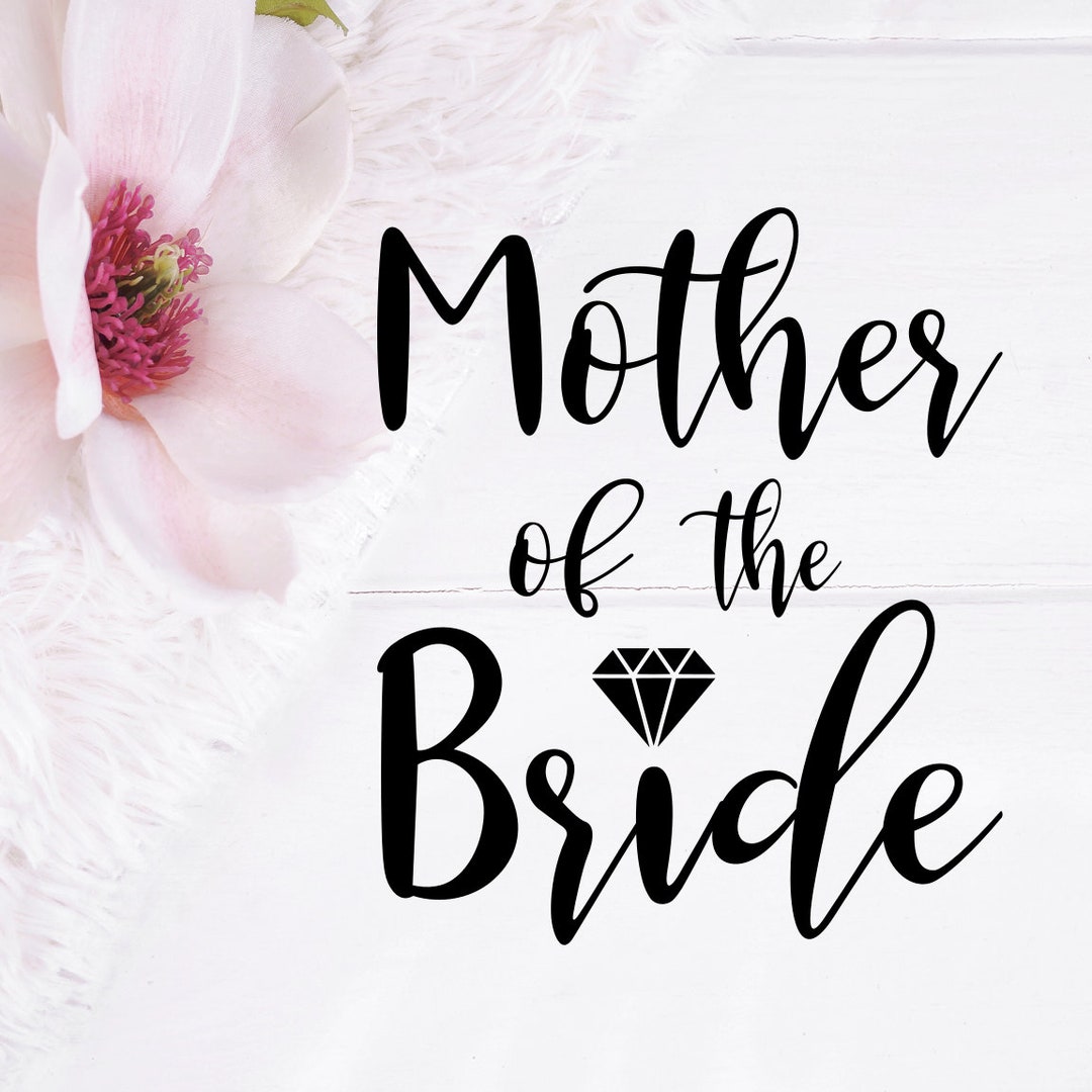 Mother of the Bride SVG, Wedding SVG, Wedding Cut Files, Motb Cricut ...