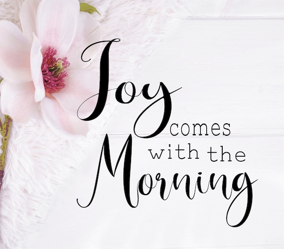 Joy in the Morning Cut File Motivational PNG Joy Png Joy in | Etsy