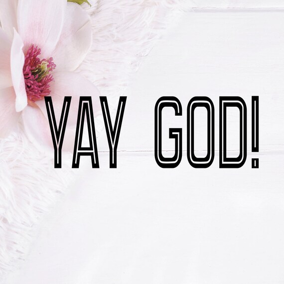 Bible Verse Cut File Yay God PNG Bible Verse SVG for Cricut | Etsy