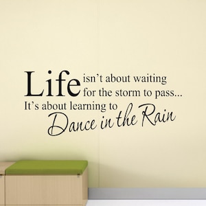 Life Wall Decal Life Isn't About Waiting for Storm to Pass Dance in the ...