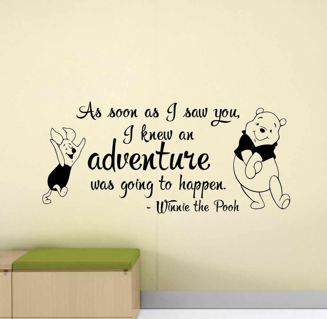 Winnie the Pooh Wall Decal Quote as Soon as I Saw You Piglet Disney ...
