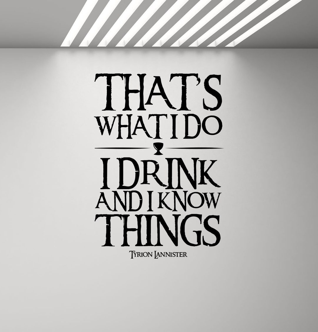 I Drink and I Know Things Tyrion Quote Wall Decal Vinyl Sticker Theater ...