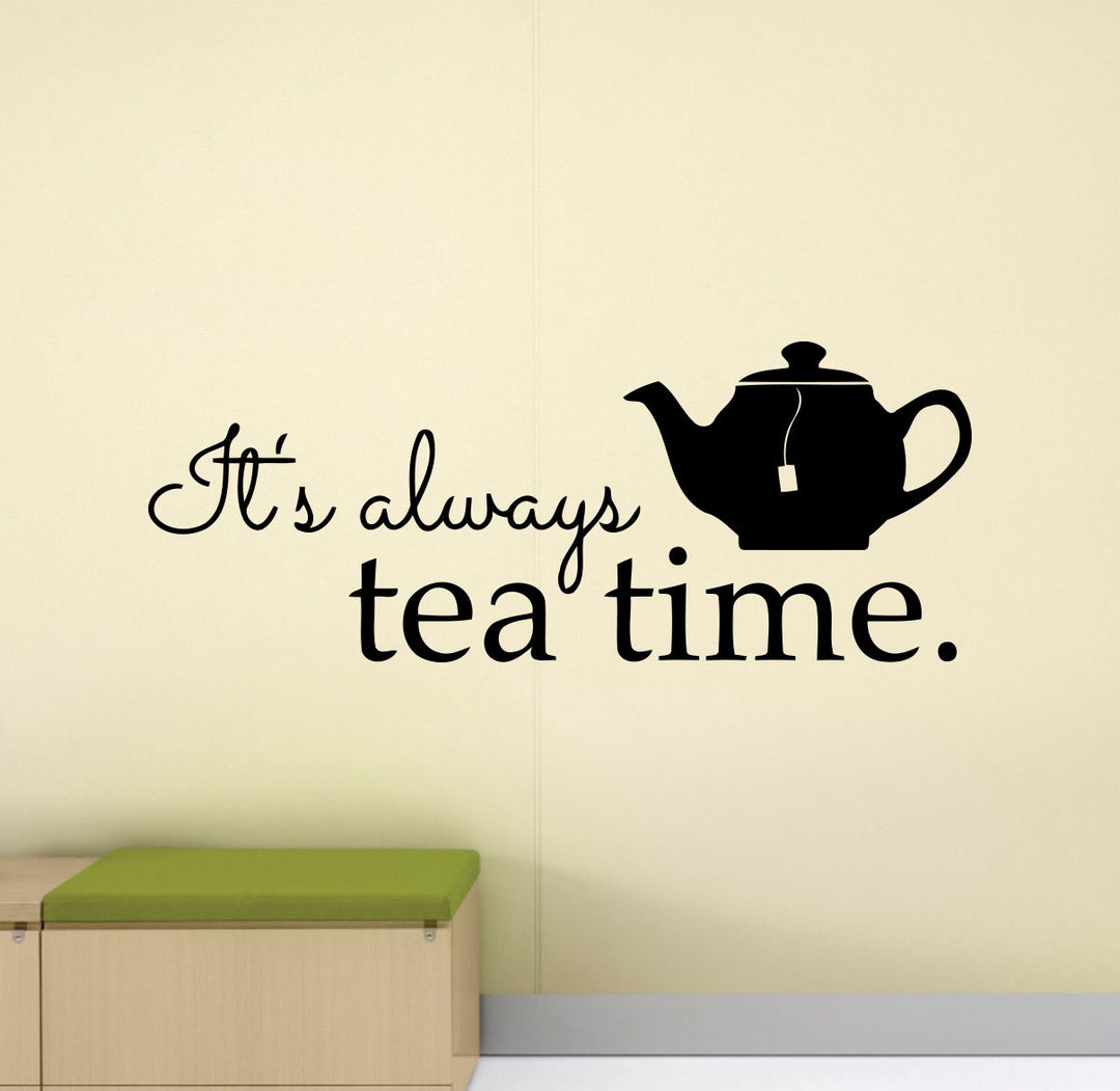 It's Always Tea Time Wall Decal Alice in Wonderland Poster Dining Room ...