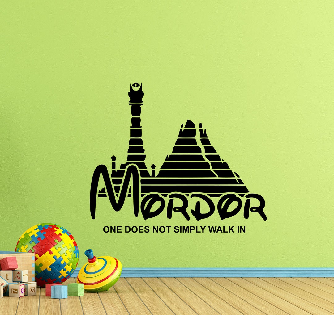 Mordor Wall Decal One Does Not Simply Walk in Sign Walt Disney Quote ...