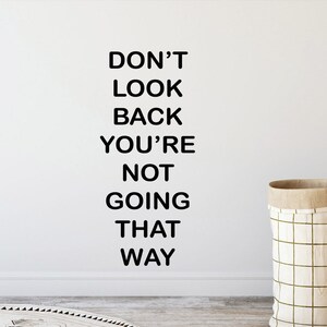 Don't Look Back You're Not Going That Way Quote Wall Decal Poster ...