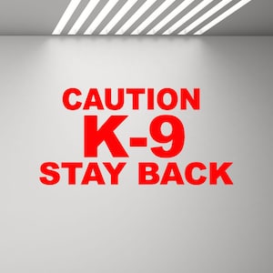 Caution K-9 Wall Decal Stay Back Sign K9 Unit Police Gifts K-9 Dog ...
