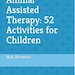 Animal Assisted Therapy: 52 Activities for Children - Etsy
