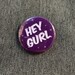 Hey Gurl Badge 38mm Badge Drag Race Drag - Etsy