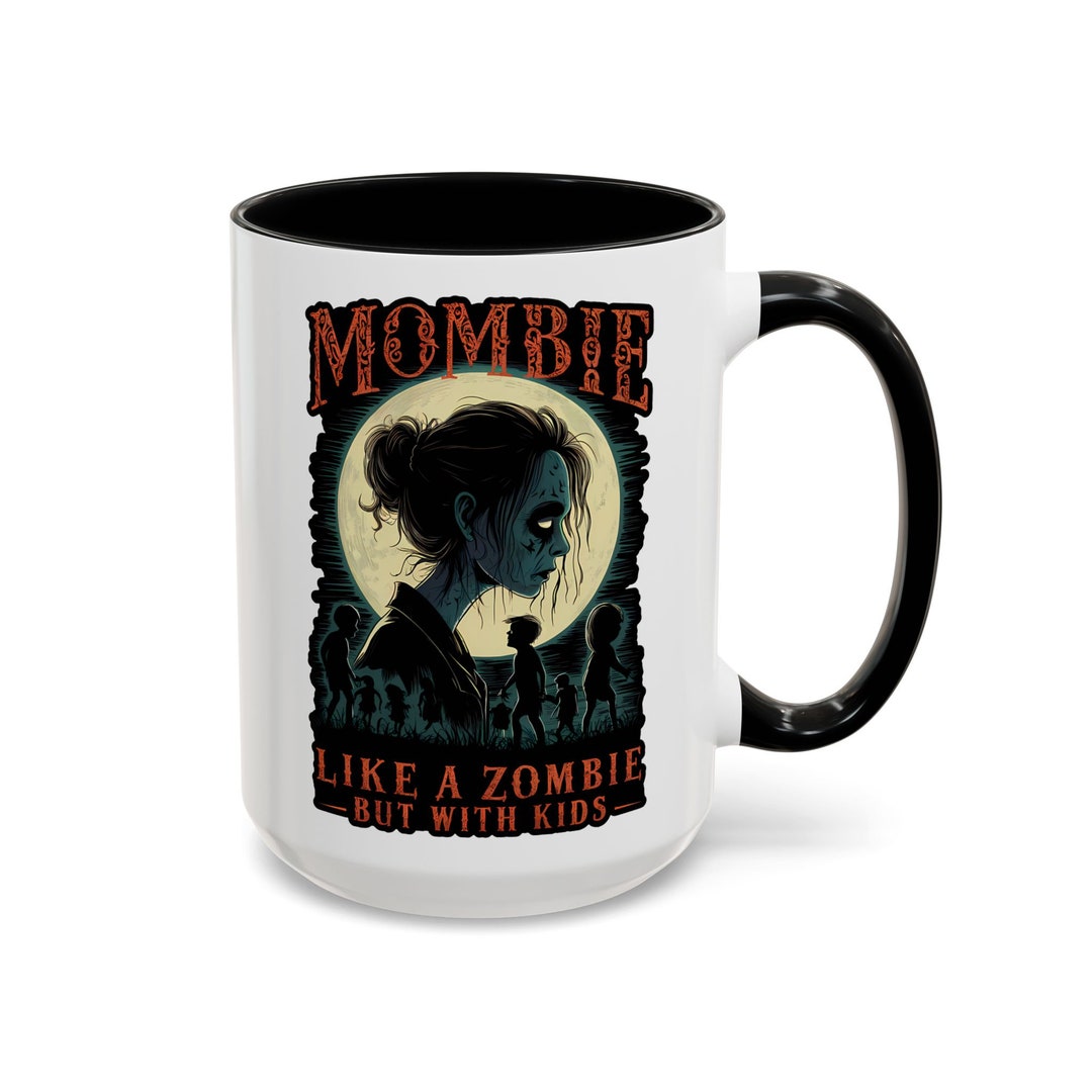 Mombie Like a Zombie but With Kids Coffee Mug | Microwave and ...
