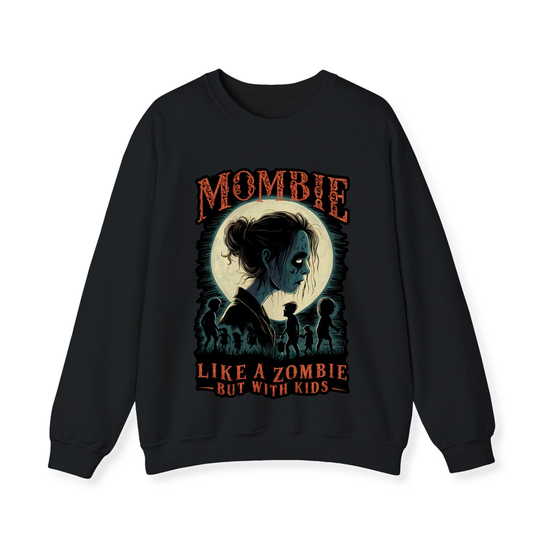 Mombie Like a Zombie but With Kids Sweatshirt | Funny New Mom Halloween ...