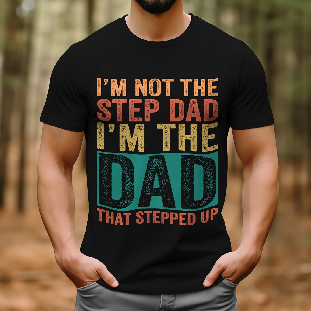 Step Dad Stepped up Men's T-shirt | Graphic Tee for Dad | Stepdad ...