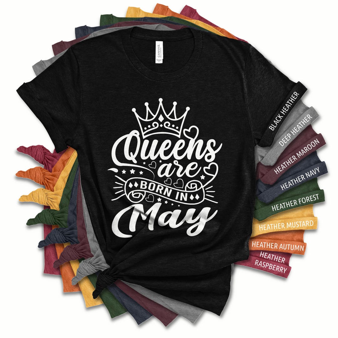 Queens Are Born in May Birthday Shirt for Women | Birthday Queen, May ...