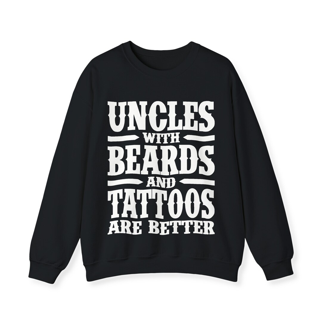 Uncles With Beards and Tattoos Sweatshirt for Men | Tattoo Artist Biker ...