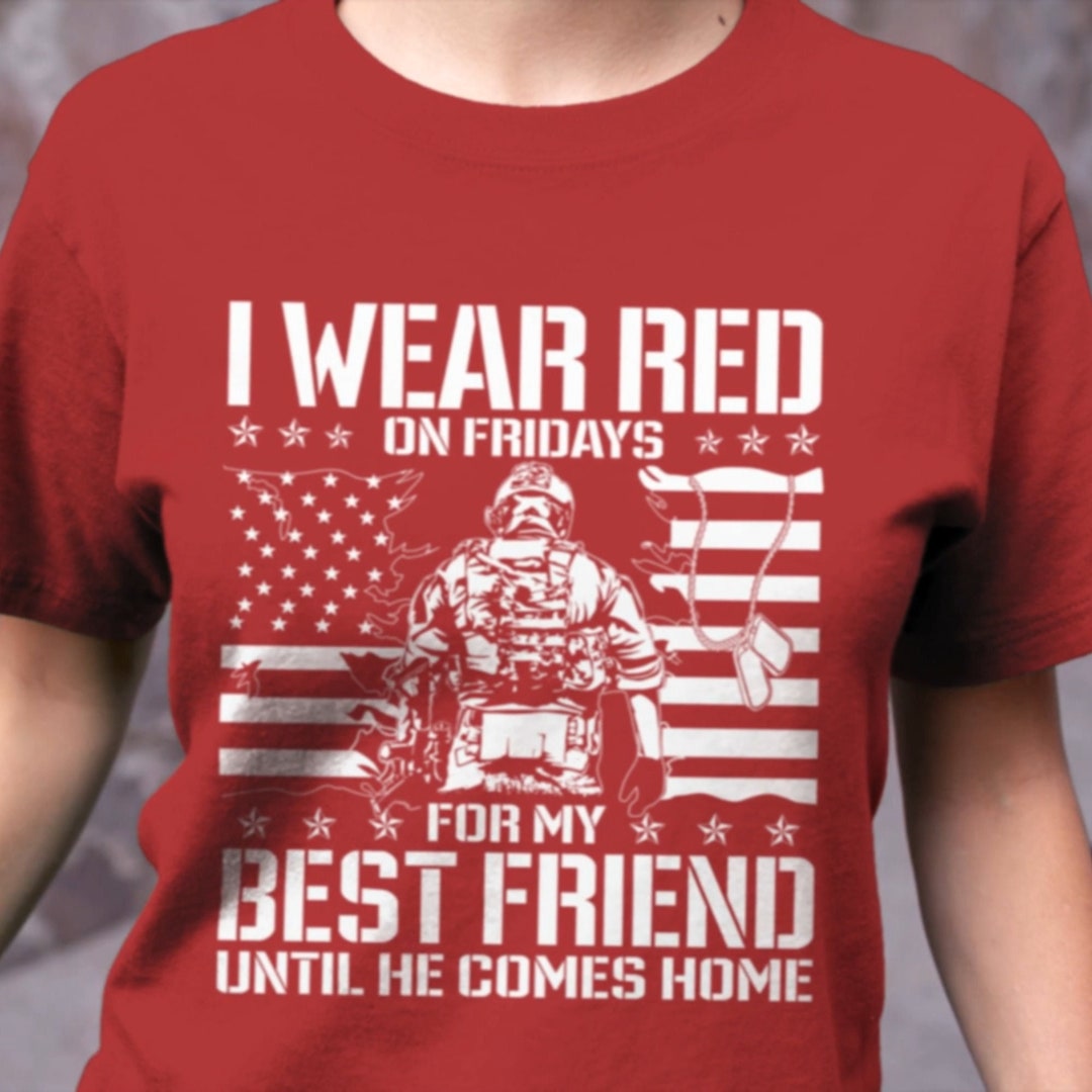 I Wear Red on Friday for My Best Friend Shirt | Support Our Troops ...