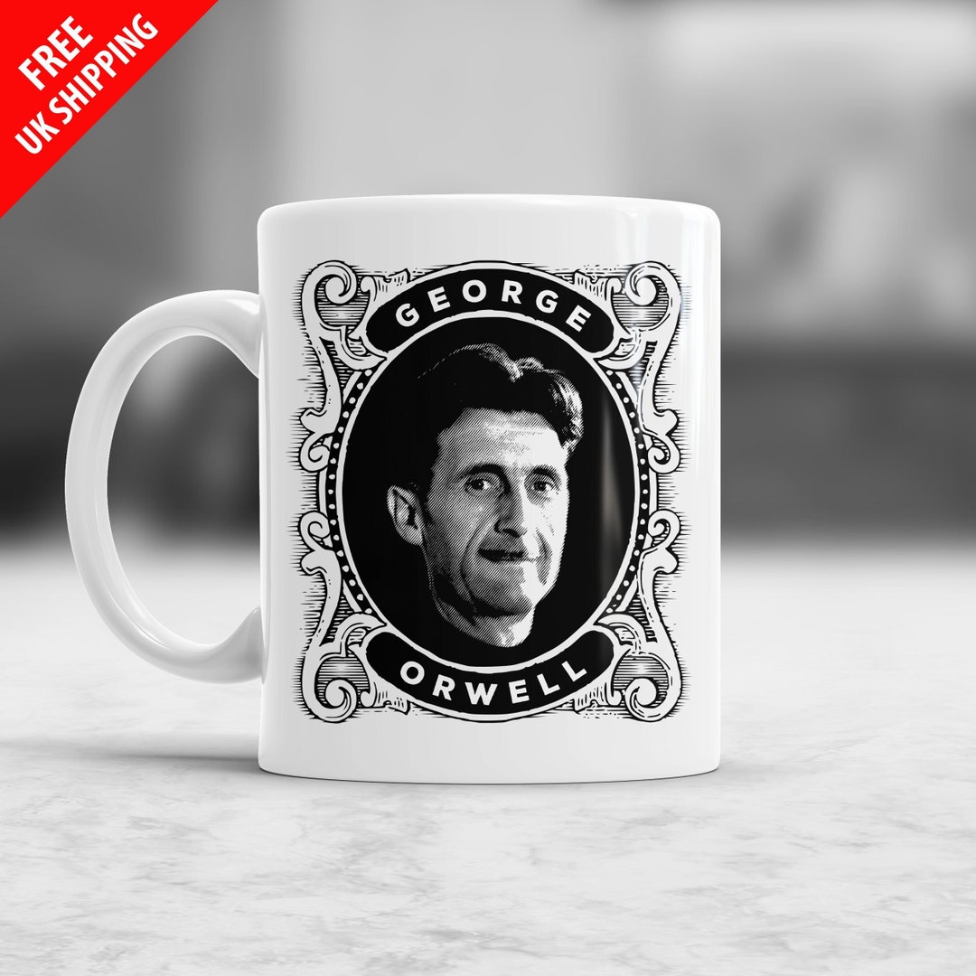 George Orwell With Quote MUG / Politics / Left Wing / White / Coffee - Etsy