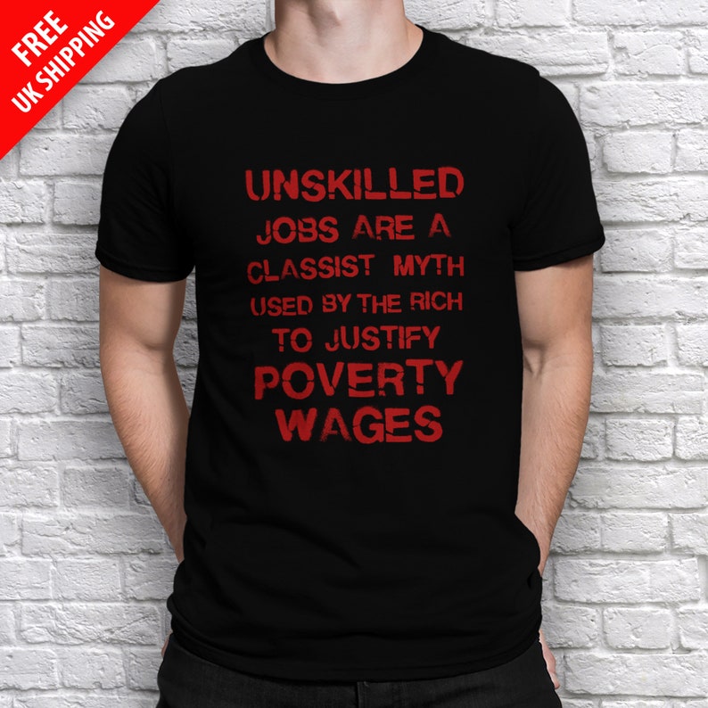 Unskilled Jobs Ringspun T-SHIRT / Poverty Wages / Labour / Graffiti ...