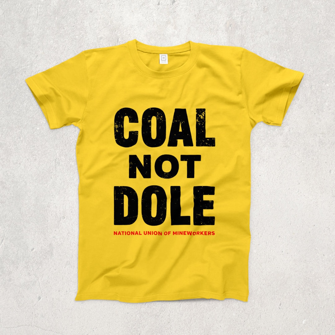Coal Not Dole Ringspun T-SHIRT / National Union of Mineworkers ...