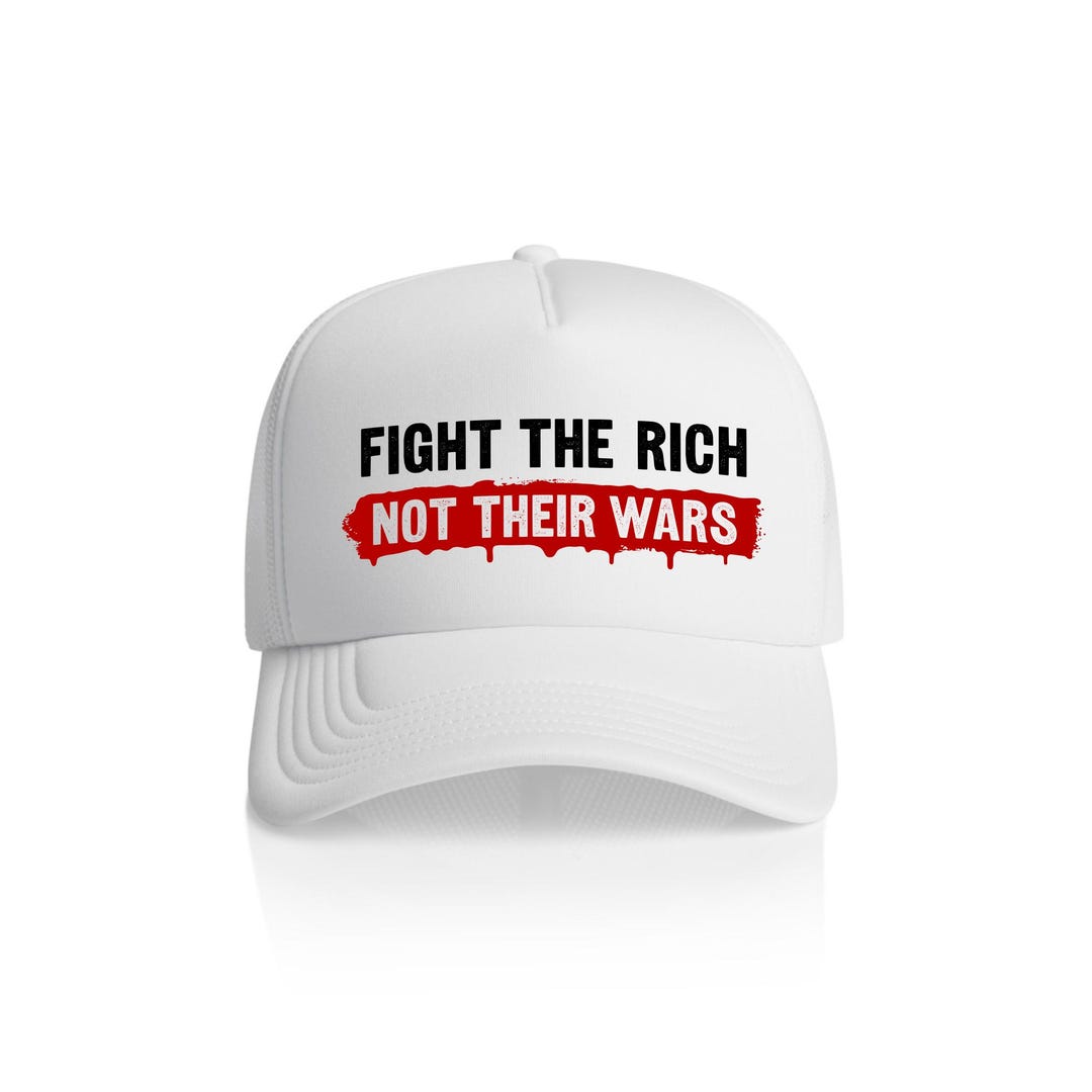Fight the Rich Not Their Wars High Profile Snapback Foam Trucker CAP ...