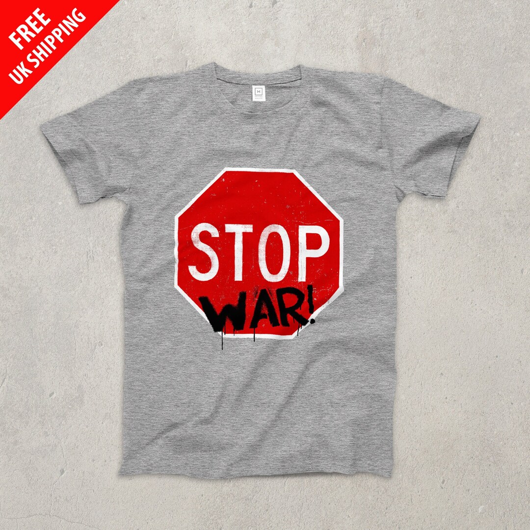 Stop War Ringspun T-SHIRT / Peace / Road Sign / Traffic Sign / Graffiti ...