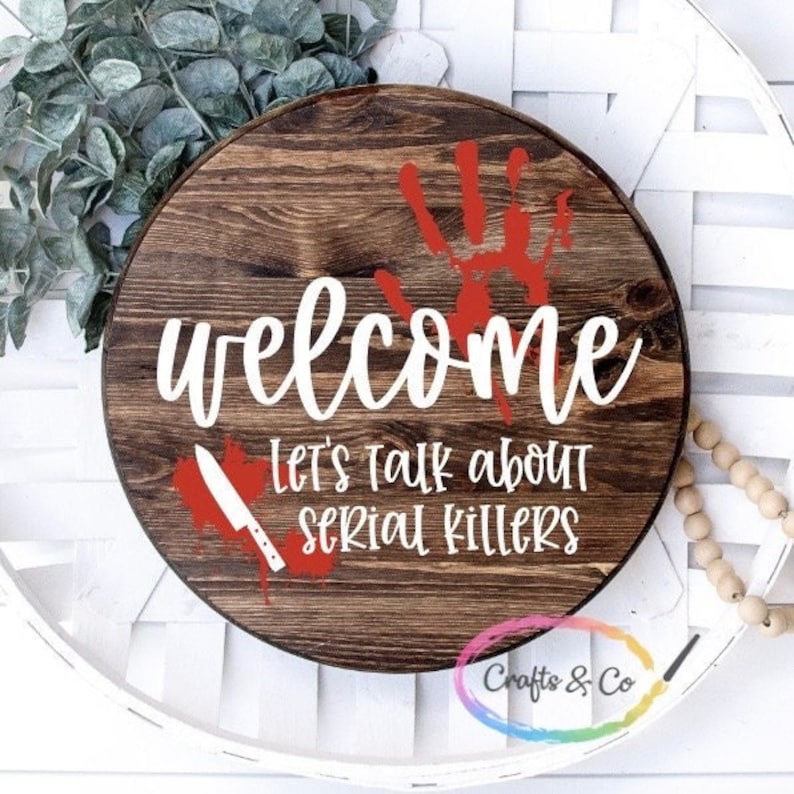 SVG Welcome, Let's Talk About Serial Killers, Funny Sign, Murder ...