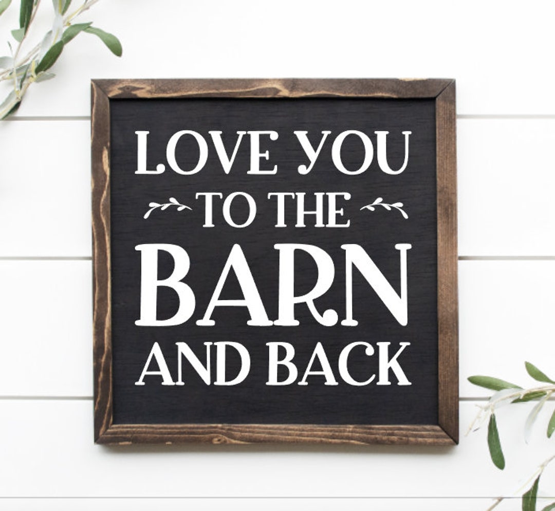 SVG Love You to the Barn and Back, Rustic, Farmhouse DIGITAL FILE - Etsy