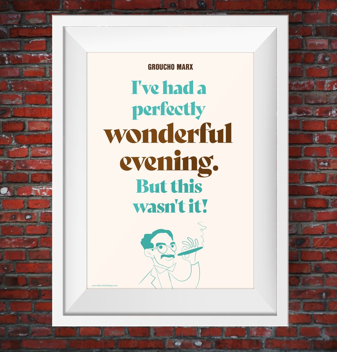 Groucho Marx Quote, "i've Had a Perfectly Wonderful Evening. but This ...