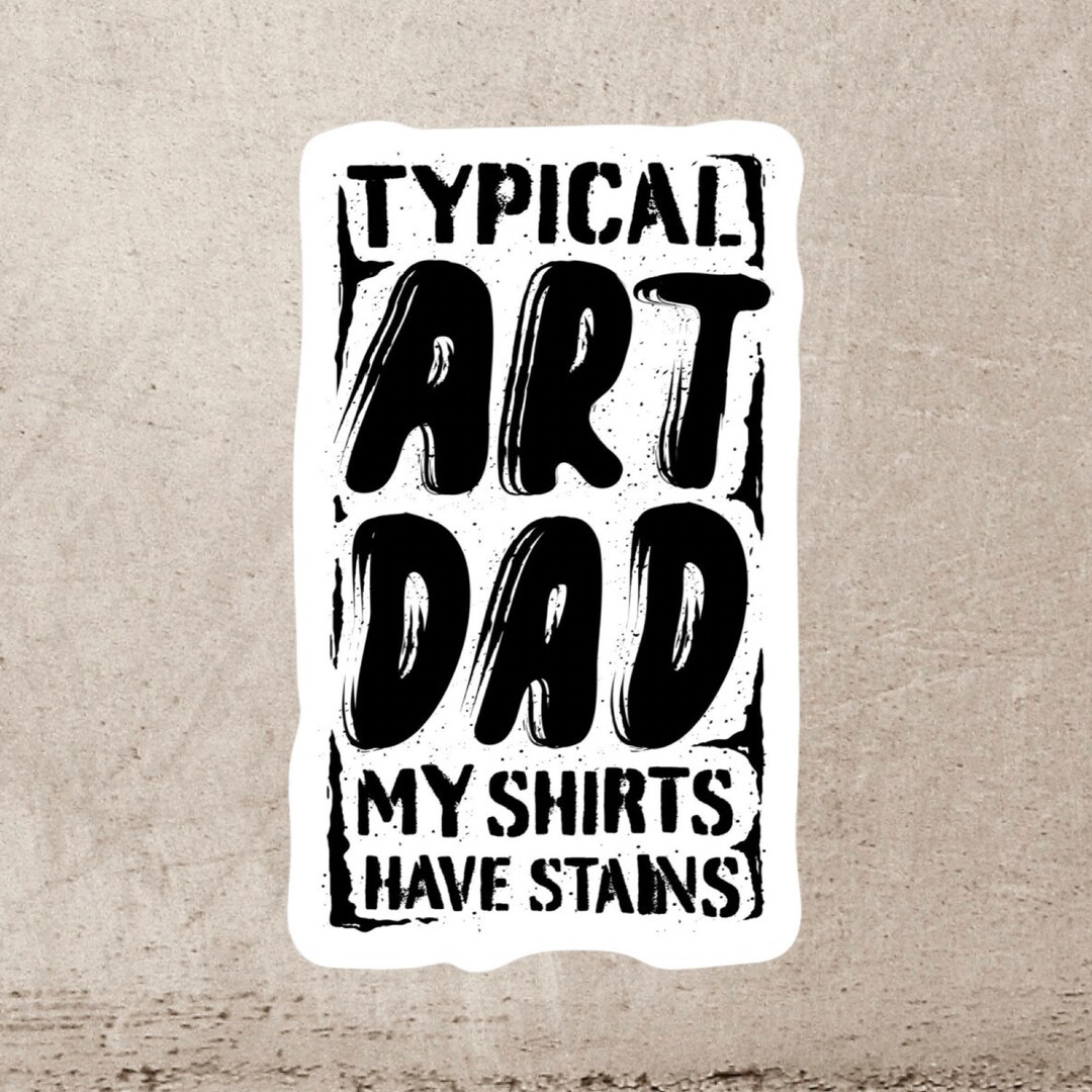 Typical Art Dad Sticker Die Cut Decal, Gift for Daddy Father Grandpa ...