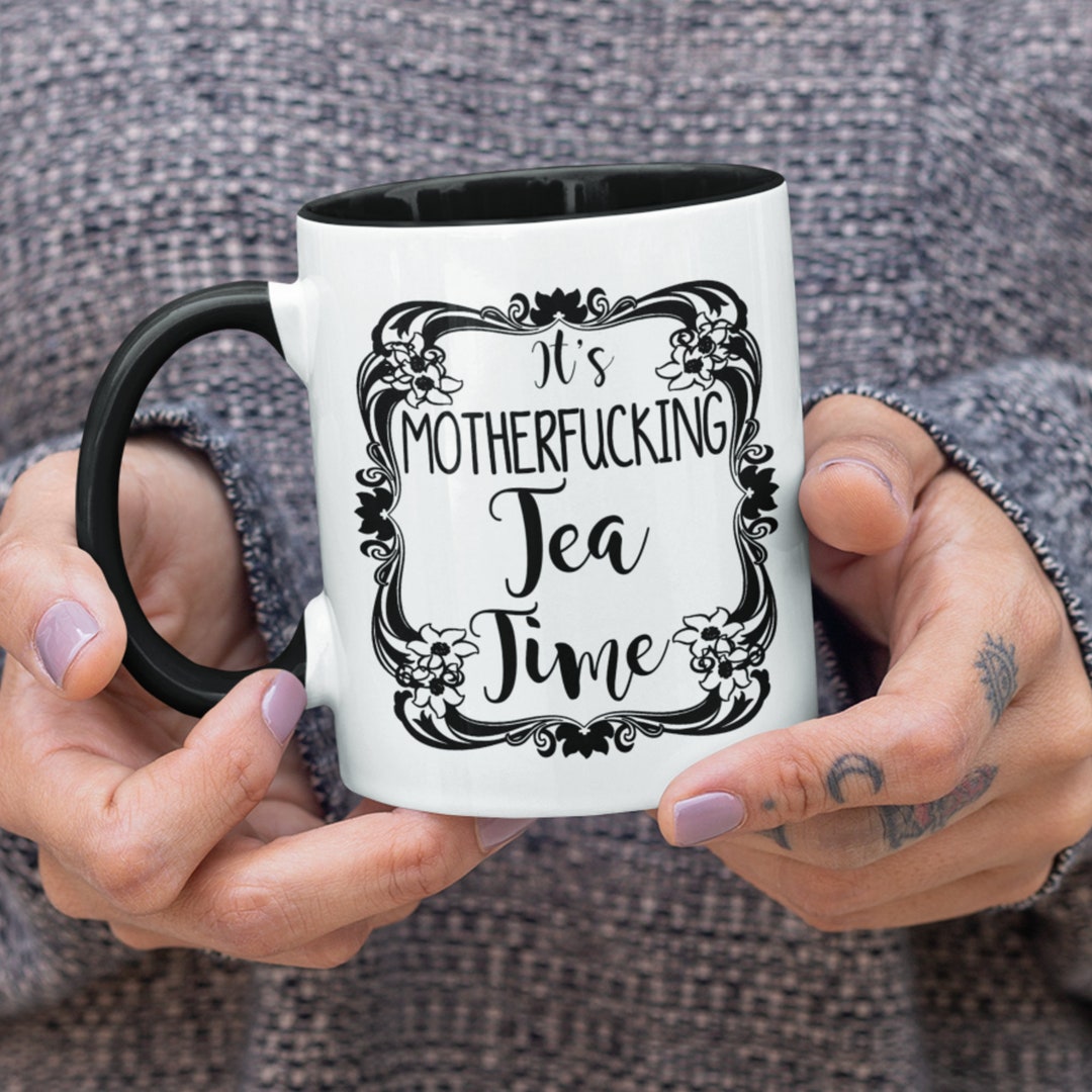 Tea Time Mug Motherfucking Teacup Swear Coffee Cup for Tea - Etsy