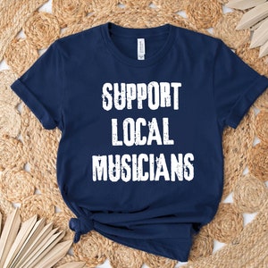 Support Local Musicians T-shirt, Concert Tee, Music Lover Gift Idea ...
