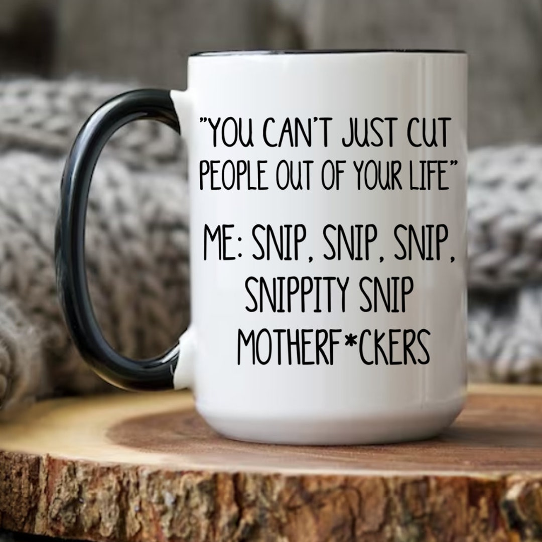 Meme Mug, You Can't Just Cut People Out Funny Coffee Cup, Fun Humor ...