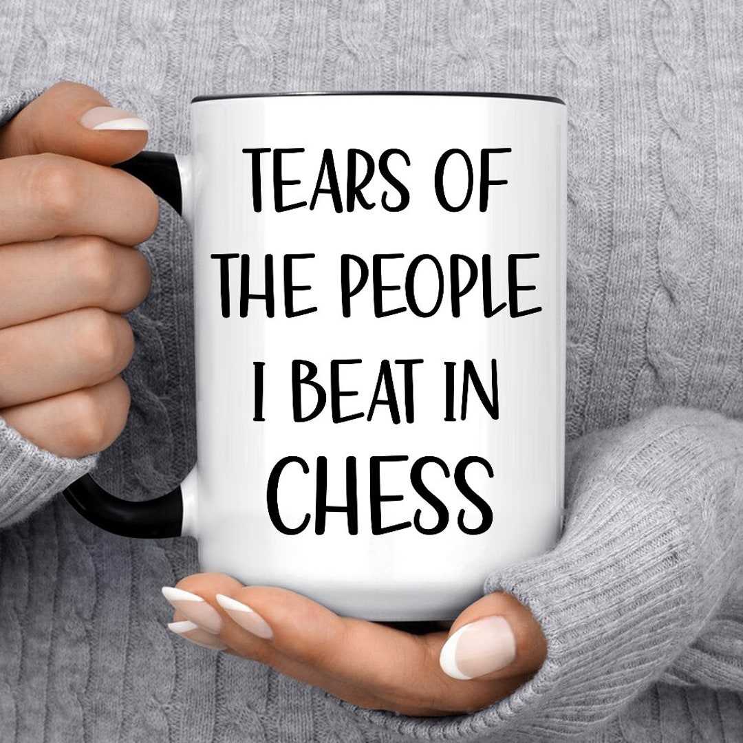Chess Gifts, Funny Chess Mug, Gifts for Chess Players, Tears of the ...