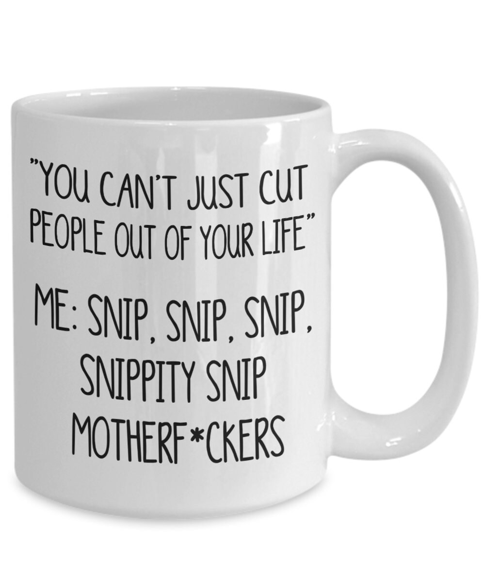 Meme Mug You Can't Just Cut People Out Funny Coffee Cup - Etsy