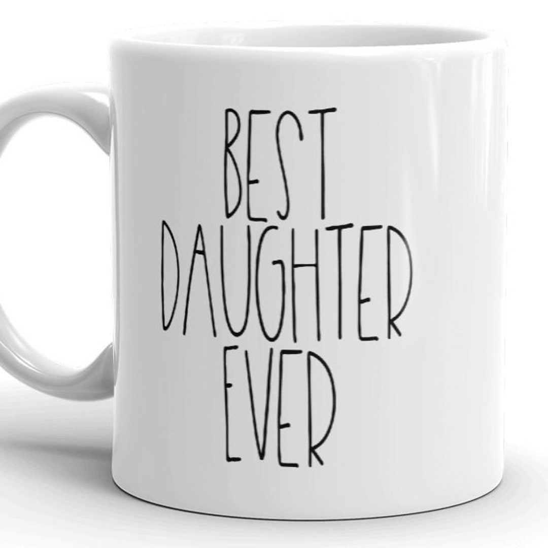 Best Daughter Ever Mug V2 Daughter T Idea Unique T For Her