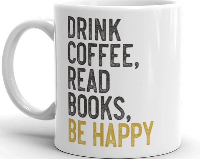 Drink Coffee. Read Books. Be Happy 11 Ounce Ceramic Mug Book Lover ...
