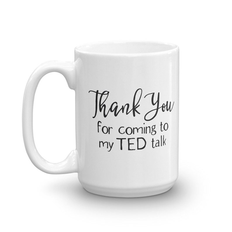 Thank You for Coming to My TED Talk MUG Funny Snarky Mug | Etsy