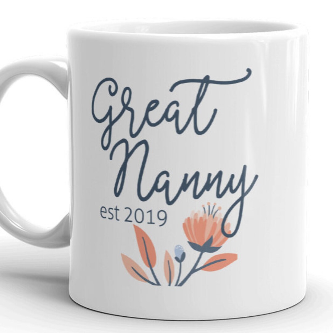 Great Nanny Est 2019 MUG Vf, Great Grandma Choose Year, First Time ...